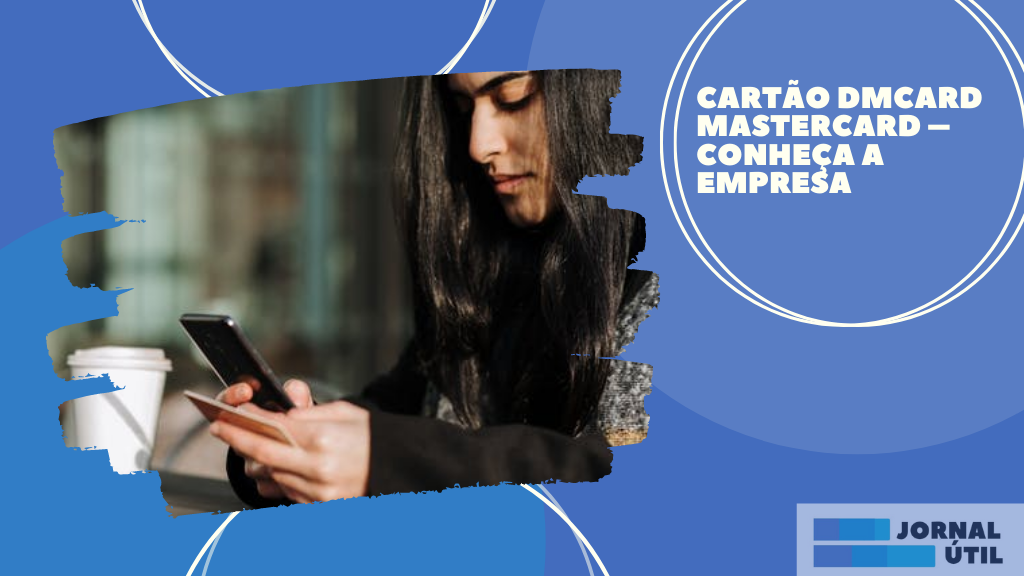 Cartão DMCard Mastercard - Conheça a empresa - Jornal Útil
