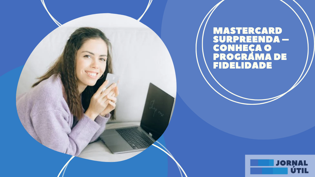 Mastercard Surpreenda - Conheça o programa de fidelidade - Jornal Útil