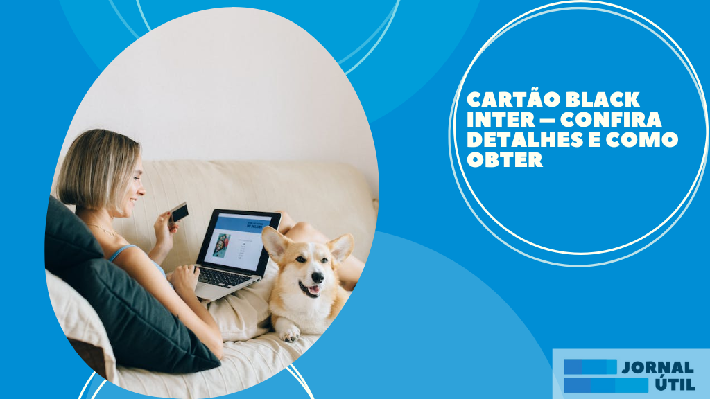 Cartão Black Inter - Confira detalhes e como obter - Jornal Útil