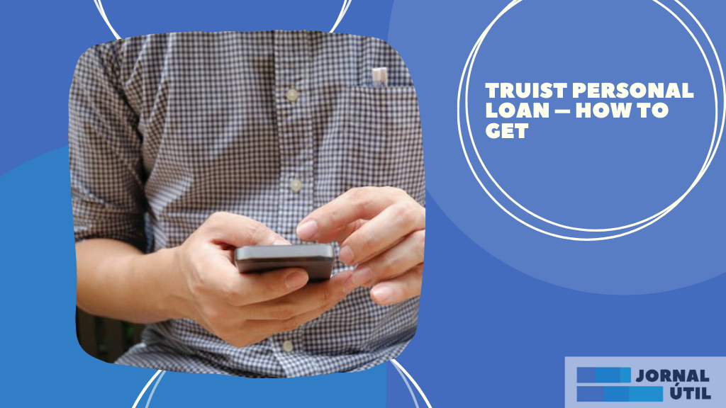Truist Personal Loan - How to Get - Jornal Útil
