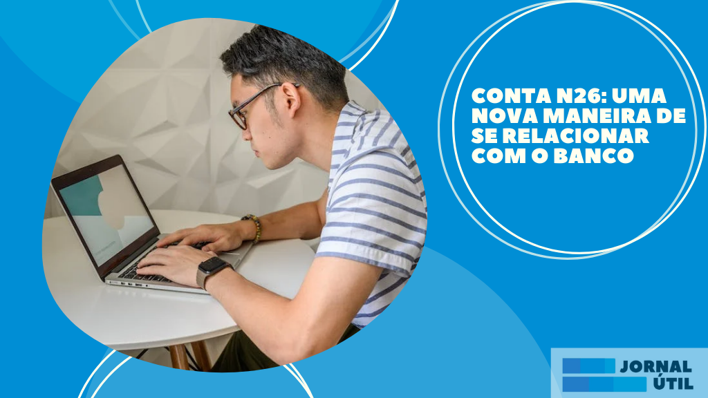 Conta N26: uma nova maneira de se relacionar com o banco - Jornal Útil