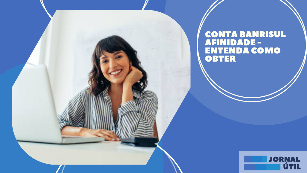 Conta Banrisul Afinidade - Entenda como obter - Jornal Útil