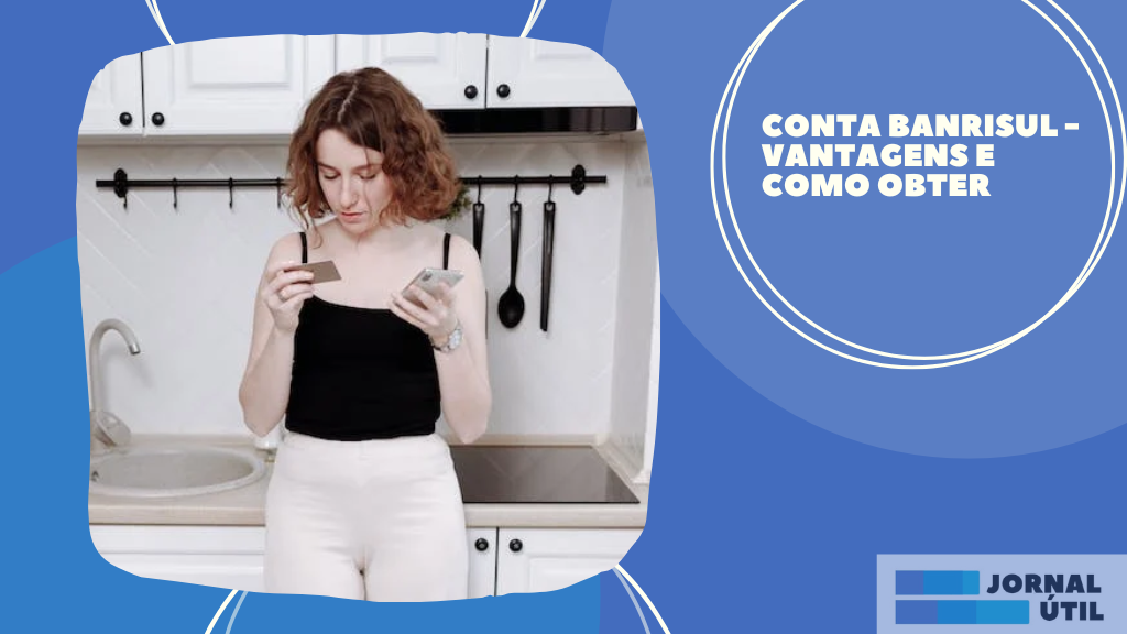 Conta Banrisul - Vantagens e como obter - Jornal Útil