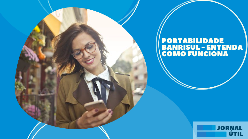 Portabilidade Banrisul - Entenda como funciona - Jornal Útil